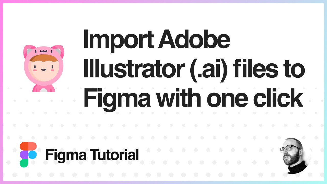 How to import Adobe Illustrator files to Figma with one click using ...