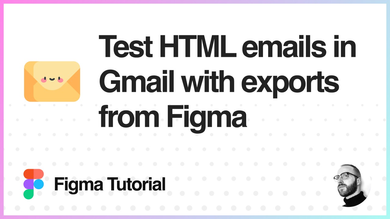 How to test HTML emails in Gmail with exports from Figma using Emailify ...