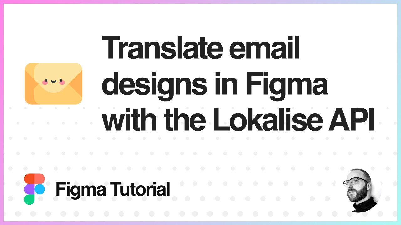 How to translate email designs in Figma with the Lokalise API using Emailify - Hypermatic